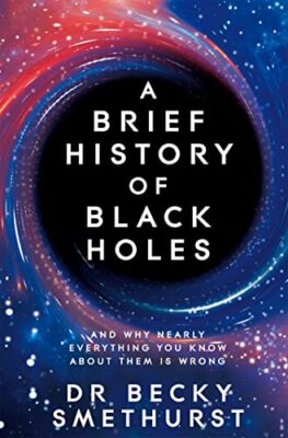 A Brief History of Black Holes: A... by Smethurst, Dr Becky Paperback ...