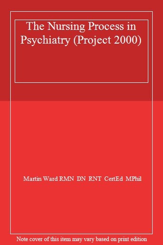 The Nursing Process in Psychiatry (Project 2000) By Martin Ward RMN DN ...