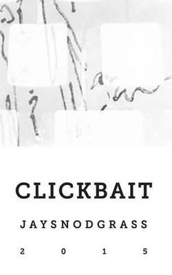 Clickbait by Jay Snodgrass (English) Paperback Book 9781508931065| eBay