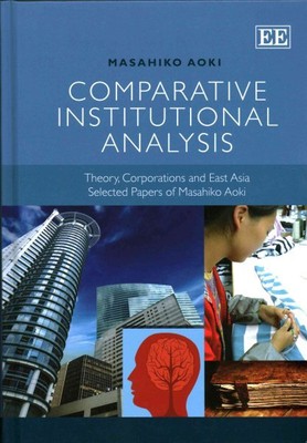Comparative Institutional Analysis : Theory, Corporations and East Asia ...