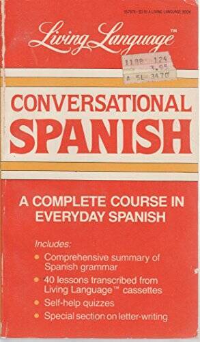 Conversational Spanish: A Complete Course in Everyday Spanish (Living ...