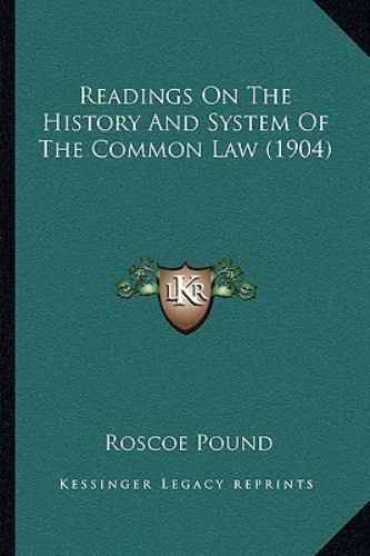 Readings on the History and System of the Common Law by Roscoe. Pound ...