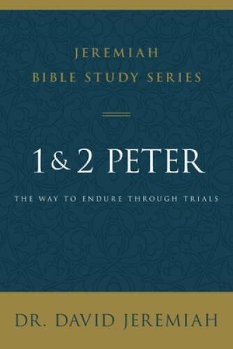 1 and 2 Peter: The Way to Endure Through Trials (Jeremiah Bible Study ...