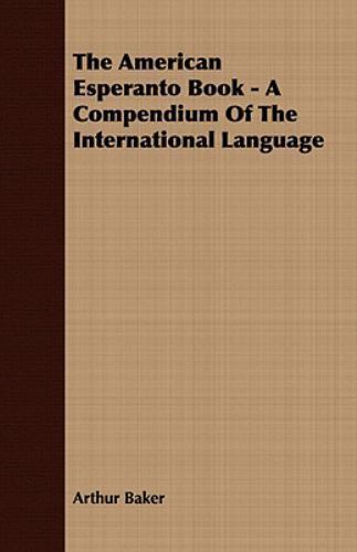 The American Esperanto Book - a Compendium of the International ...