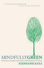 Mindfully Green: A Personal and Spiritual Guide to Whole Earth Thinking ...
