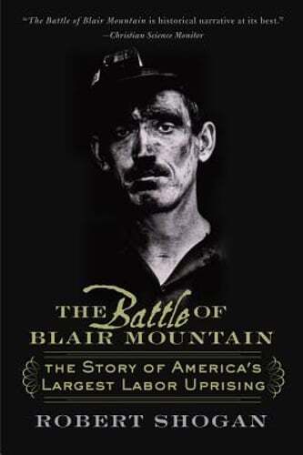 The Battle of Blair Mountain: The Story of America's Largest Labor ...
