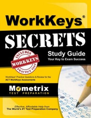Workkeys Secrets Study Guide: Workkeys Practice Questions & Review for ...