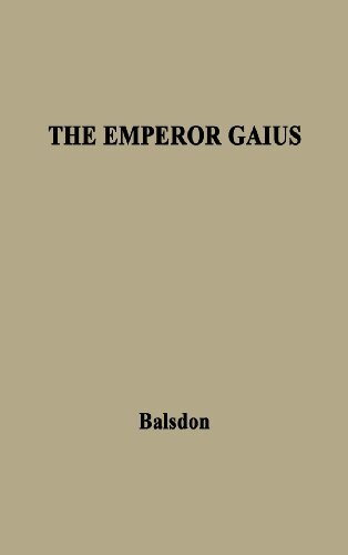 THE EMPEROR GAIUS (CALIGULA). By J. P. V. D. Balsdon & John Percy ...