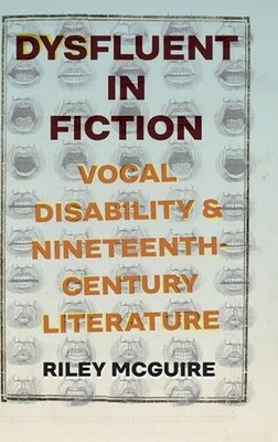 Dysfluent in Fiction: Vocal Disability and Nineteenth-Century ...
