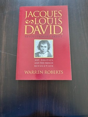 Jacques-Louis David Revolutionary Artist Warren Roberts pb Art Politics ...
