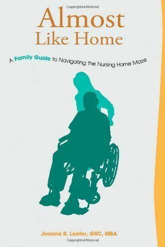 Almost Like Home a Family Guide to Navigating Nursing by Joanna R ...