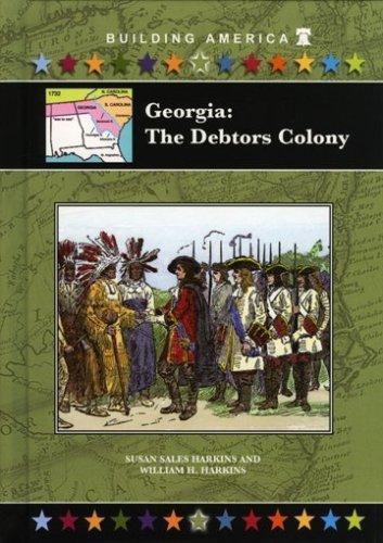 Building America Ser.: Georgia : The Debtors Colony by William H ...