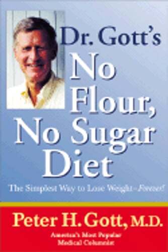 Dr. Gott's No Flour, No Sugar Diet by MD Gott, Peter H: New ...