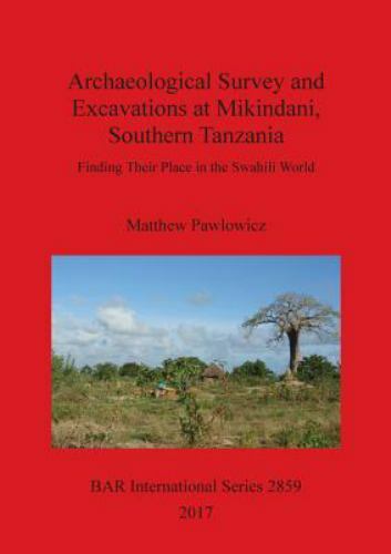 Archaeological Survey and Excavations at Mikindani, Southern Tanzania ...