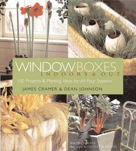 Window Boxes Indoors & Out: 100 Projects & Planting Ideas for All Four ...