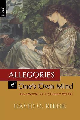 Allegories of One's Own Mind : Melancholy in Victorian Poetry by David ...