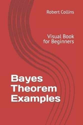 Robert Collins Bayes Theorem Examples (Poche) 9781547270385 | eBay