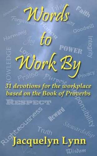 Words to Work By: 31 devotions for the workplace based on the Book of ...