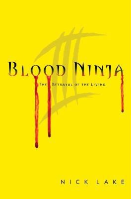 Blood Ninja III: The Betrayal of the Living by Lake, Nick | eBay