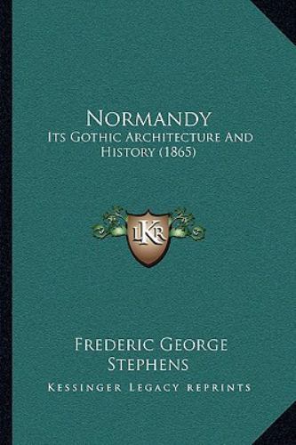 Normandy : Its Gothic Architecture and History (1865) by Frederic ...