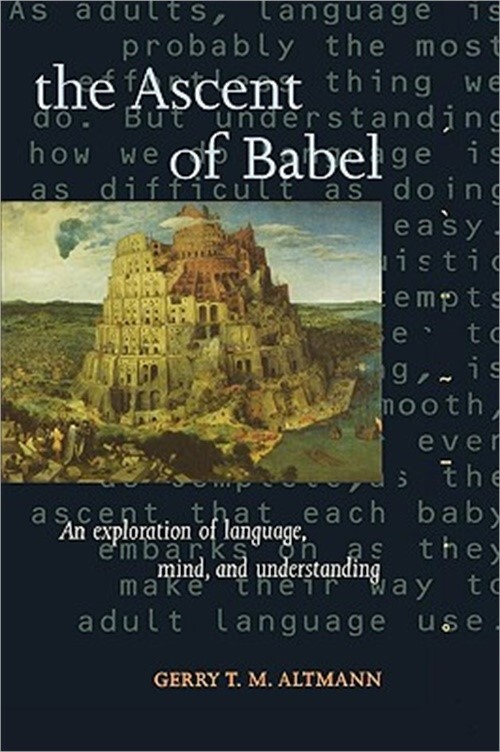 The Ascent of Babel: An Exploration of Language, Mind, and ...