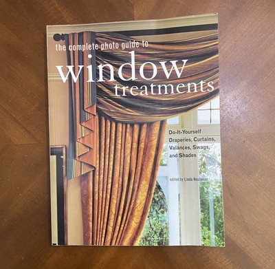 The Complete Photo Guide to Window Treatments: DIY Draperies, Curtains ...