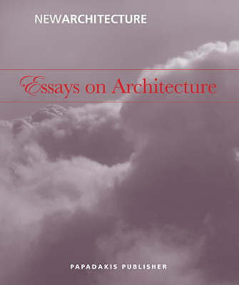 Essays in Architecture by Andreas Papadakis, Alexandra Papadakis ...