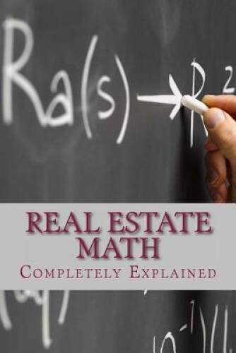 Real Estate Math: Completely Explained - Paperback - GOOD 9781478315810 ...