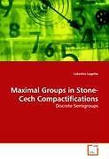 Maximal Groups in Stone-Cech Compactifications von Lakeshia Legette ...