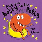 Put Your Botty on the Potty By Lloyd, Sam Sam Lloyd, 9781843654506| eBay