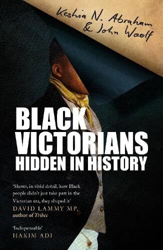 Black Victorians: Hidden in History by Woolf, John Paperback / softback ...