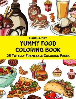 Yummy Food Coloring Book - 25 Totally Frameable Coloring Pages ...
