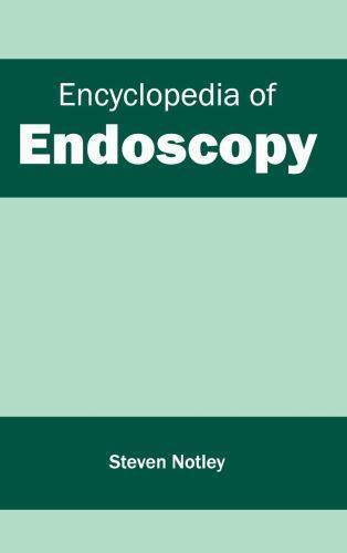 Encyclopedia of Endoscopy by Steven Notley (2015, Hardcover) for sale ...