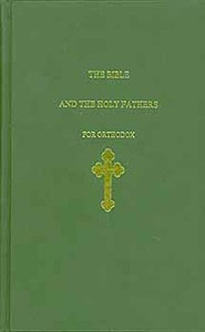 Bible and the Holy Fathers for Orthodox, The [hardcover]: Daily ...