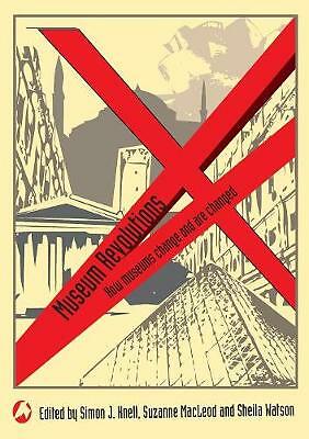 Museum Revolutions: How museums change and are changed by Simon Knell ...