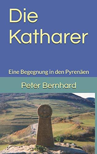 Die Katharer: Eine Begegnung in den PyrenAen 9781544208626 Fast Free ...