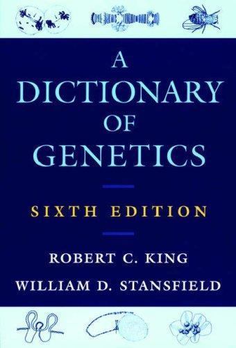 A Dictionary of Genetics by William D. Stansfield, Robert C. King and ...