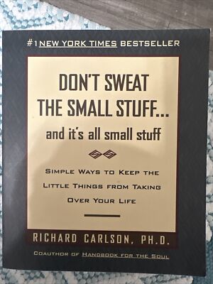 Don't Sweat the Small Stuff ... and It's All Small Stuff : Simple Ways ...