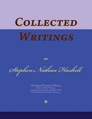 Collected Writings of Stephen Nathan Haskell: Words of the Pioneer ...