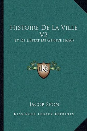 Histoire de la Ville V2 : Et de L'Estat de Geneve (1680) by Jacob Spon ...