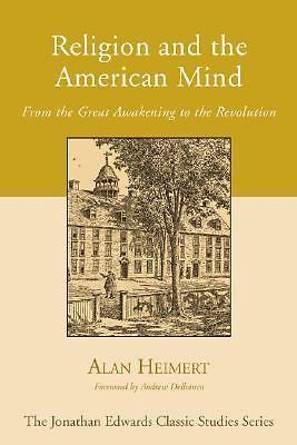 Religion and the American Mind: From the Great Awakening to the ...