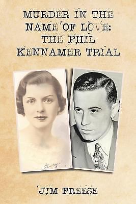 Murder in the Name of Love : The Phil Kennamer Trial by Jim Freese ...