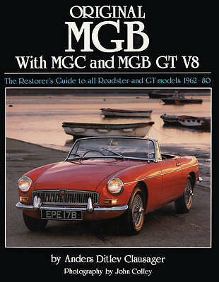Original MGB with MGC and MGB GT V8: The Restorer's Guide to All ...