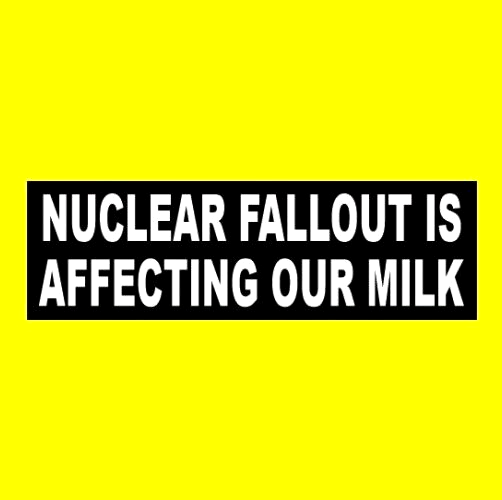 Funny "NUCLEAR FALLOUT IS AFFECTING OUR MILK" weird decal BUMPER ...
