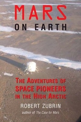 MARS ON EARTH By Robert Zubrin - Hardcover **BRAND NEW** 9781585422555 ...
