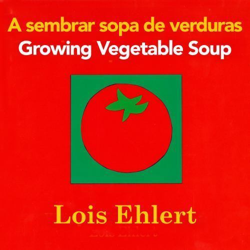 Growing Vegetable Soup/Sembrar Sopa de Verduras Board Book : Bilingual ...