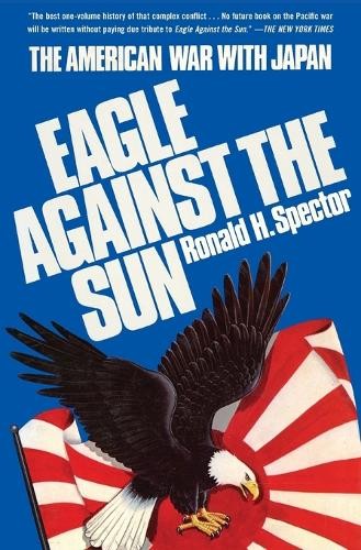Ronald H Spector Eagle Against the Sun (Poche) World War II History ...
