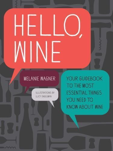 Hello, Wine: The Most Essential Things You Need to Know About Wine ...