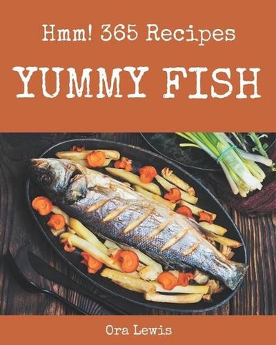 Hmm! 365 Yummy Fish Recipes: The Best-ever of Yummy Fish Cookbook by ...