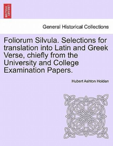 Foliorum Silvula Selections for Translation into Latin and Greek Verse ...